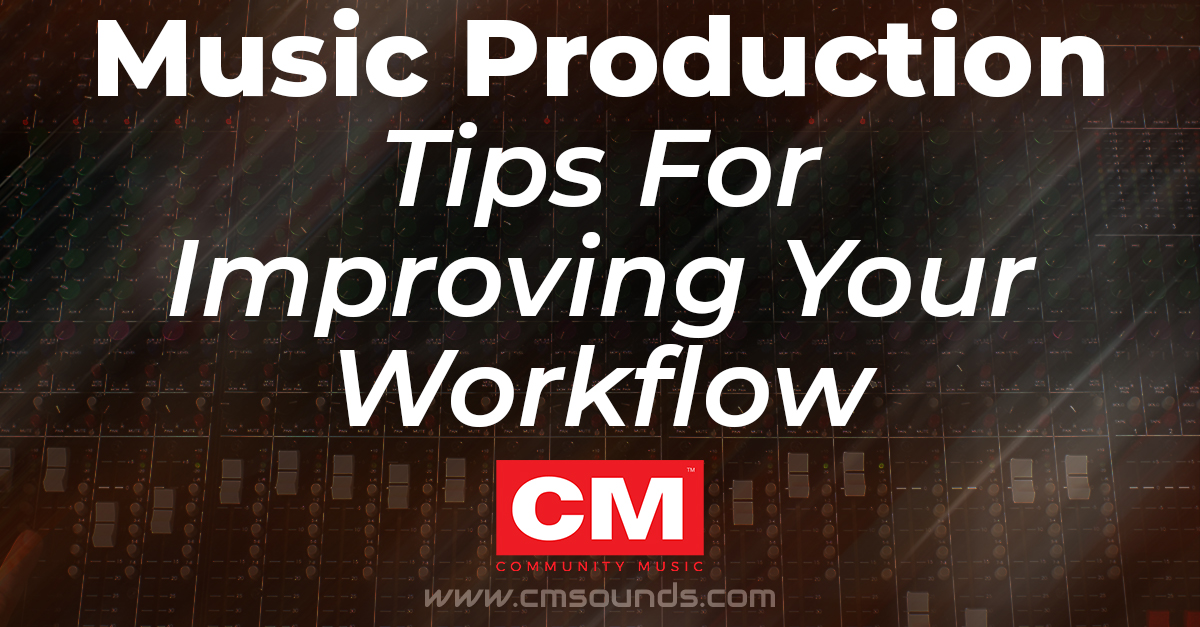 Music Production - Tips For Improving Your Workflow